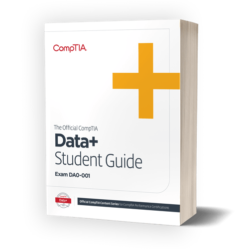 The Official CompTIA Data+ Student Guide (Exam DA0-001) - CompTIA ... The Official CompTIA Data+ Student Guide (Exam DA0-001) - CompTIA ...